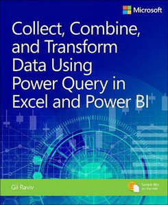Collect, Combine, and Transform Data Using Power Query in Excel and Power BI: Buy Collect ...