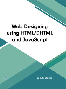 Web Designing Using HTML DHTML And JavaScript Buy Web Designing Using