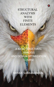 Structural Analysis with Finite Elements - A Basic Structural Analysis and Design Optimization ...