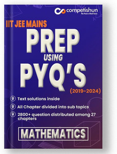 Competishun JEE Main 6 Years (2019-2024) Mathematics Solved Papers | All Shifts Previous Years ...