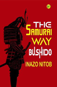 The Samurai Way, Bushido: Buy The Samurai Way, Bushido by Inazo Nitob at Low Price in India ...
