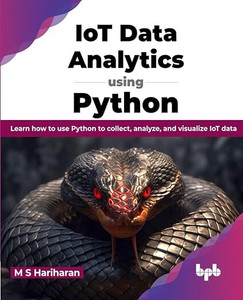 IoT Data Analytics using Python: Buy IoT Data Analytics using Python by Hariharan M.S. at Low ...