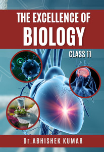 The Excellence of Biology Class 11: Buy The Excellence of Biology Class 11 by Dr. Abhishek Kumar ...