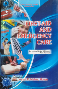FIRST AID AND EMERGENCY CARE: Buy FIRST AID AND EMERGENCY CARE by SWAPNA KUMAR WILLIAMSON at Low ...
