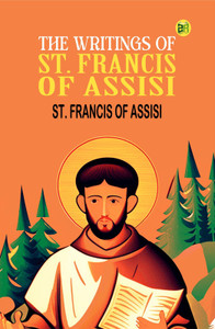 The Writings of St. Francis of Assisi: Buy The Writings of St. Francis ...