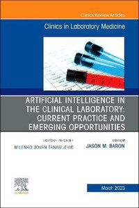 Artificial Intelligence in the Clinical Laboratory: Current Practice and Emerging Opportunities ...