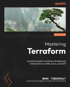 Mastering Terraform - Mastering Terraform: A practical guide to building and deploying ...