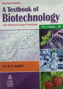 A TEXTBOOK OF BIOTECHNOLOGY WITH BIOTECHNOLOGY PRACTICALS FOR CLASS XI