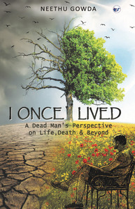 I once lived: A Dead Man's perspective on Life, Death & Beyond: Buy I ...