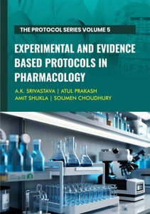 Experimental and Evidence based Protocols in Pharmacology; The Protocol Series, Volume 05: Buy ...