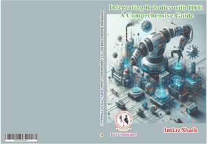 Integrating Robotics with IoT: A Comprehensive Guide": Buy Integrating Robotics with IoT: A ...