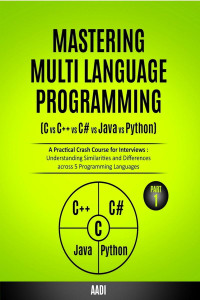 MASTERING MULTI LANGUAGE PROGRAMMING ( C vs C++ vs C# vs Java vs Python ) - A Practical Crash ...