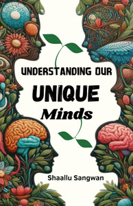 Understanding our unique Minds: Buy Understanding our unique Minds by Shaallu Sangwan at Low ...