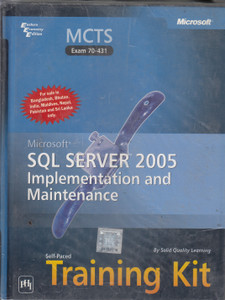 Microsoft SQL Server 2005 Implementation and Maintenance Self-Paced Training Kit MCTS Exam 70 ...
