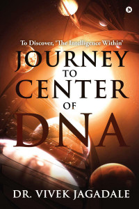 Journey To Center of DNA: Buy Journey To Center of DNA by Dr. Vivek ...