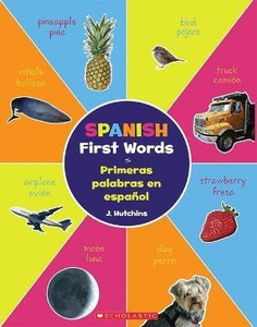 Spanish First Words / Primeras Palabras En Espanol (Scholastic ...