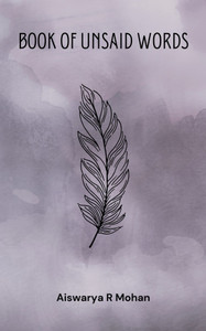 Book of Unsaid Words: Buy Book of Unsaid Words by Aiswarya R Mohan at Low Price in India ...