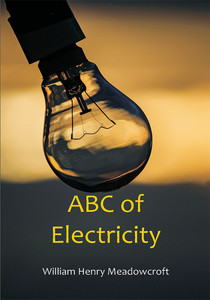 ABC of Electricity: Buy ABC of Electricity by William Henry Meadowcroft ...