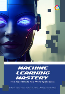 Machine Learning Mastery From Algorithms To Real World Applications
