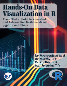 Hands-On Data Visualization in R: From Static Plots to Animated and Interactive Dashboards with ...