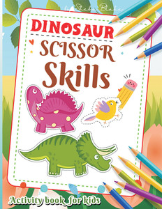 Dinosaur Scissor Skills Activity Book: A Preschool Workbook for Kids ...