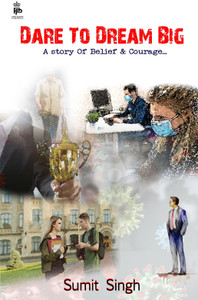 Dare to Dream Big : A story' Of Belief & Courage: Buy Dare to Dream Big ...