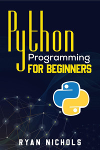 Python Programming for Beginners: Buy Python Programming for Beginners by Ryan Nichols at Low ...