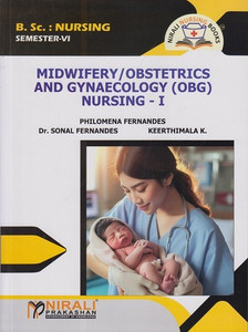 MIDWIFERY / OBSTETRICS AND GYNAECOLOGY (OBG) NURSING 1 (BSc Nursing - Third Year - Semester 6 ...