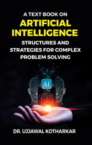 A Text book on Artificial Intelligence : Structures and Strategies for Complex Problem Solving ...