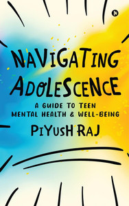Navigating Adolescence - A Guide to Teen Mental Health and Well-being: Buy Navigating ...