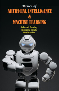 Basics of Artificial Intelligence & Machine Learning: Buy Basics of Artificial Intelligence ...