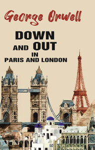 Down and Out in Paris and London George Orwell: Buy Down and Out in ...