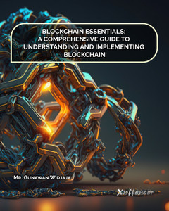 BLOCKCHAIN ESSENTIALS: A COMPREHENSIVE GUIDE TO UNDERSTANDING AND IMPLEMENTING BLOCKCHAIN: Buy ...