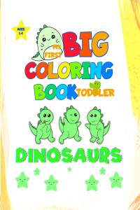 My First Big Toddler Coloring Book - Dinosaurs - Easy and Funny ...