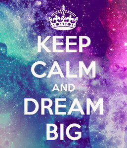 KEEP CALM AND DREAM BIG POSTER WALLPAPER ON FINE ART PAPER Fine Art ...