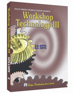 WORKSHOP TECHNOLOGY-III: Buy WORKSHOP TECHNOLOGY-III by R.B. Gupta, B. K. Gupta at Low Price in ...