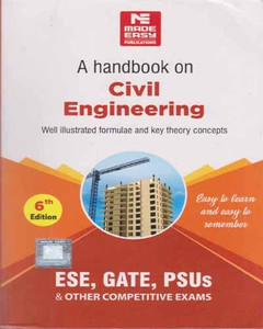 A HANDBOOK ON CIVIL ENGINEERING WELL ILLUSTRATED FORMULAE AND THEORY CONCEPTS ESE, GATE, PSUs ...