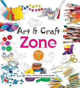 Goyal Art And Craft Zone Book 2 2025 Edition: Buy Goyal Art And Craft Zone Book 2 2025 Edition ...