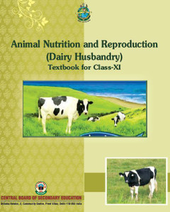 CBSE ANIMAL NUTRITION AND REPRODUCTION (Dairy Husbandry) A Textbook For ...