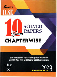 Super ICSE 10 Years Solved Papers Chapterwise Class 10 For 2023 Examinations - ICSE 10 Years ...