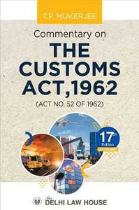 Commentary On The Customs Act, 1962 (3 Volumes) By T.P. Mukherjee Edition 2022: Buy Commentary ...
