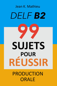 Delf B2 99 Sujets Pour Reussir: Buy Delf B2 99 Sujets Pour Reussir by Jean K. Mathieu at Low ...