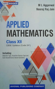 Applied Mathematics For Class-12 By M L Aggarwal , Neeraj Raj Jain CBSE Subject Code -241 For ...