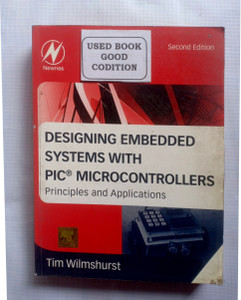 Designing Embedded Systems With Pic Microcontrollers Principles And Applications (Old Used Book ...
