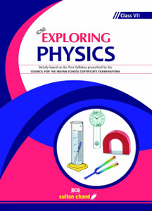 Exploring Physics - ICSE 7: Buy Exploring Physics - ICSE 7 by N.K. Sehgal at Low Price in India ...
