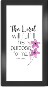 ELBEN CREATIVES The Lord will fulfill His purpose for me. Psalm 138:8 ...