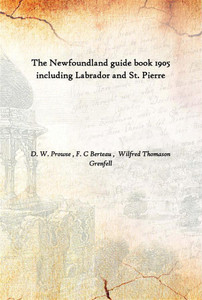 The Newfoundland Guide Book 1905 Including Labrador And St. Pierre: Buy ...