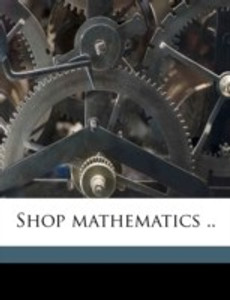 Shop Mathematics .. Volume 1: Buy Shop Mathematics .. Volume 1 by ...