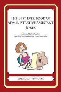The Best Ever Book of Administrative Assistant Jokes: Buy The Best Ever ...