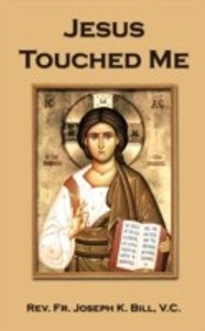 Jesus Touched Me: Buy Jesus Touched Me by Bill V.C. Rev. Fr. Joseph K ...